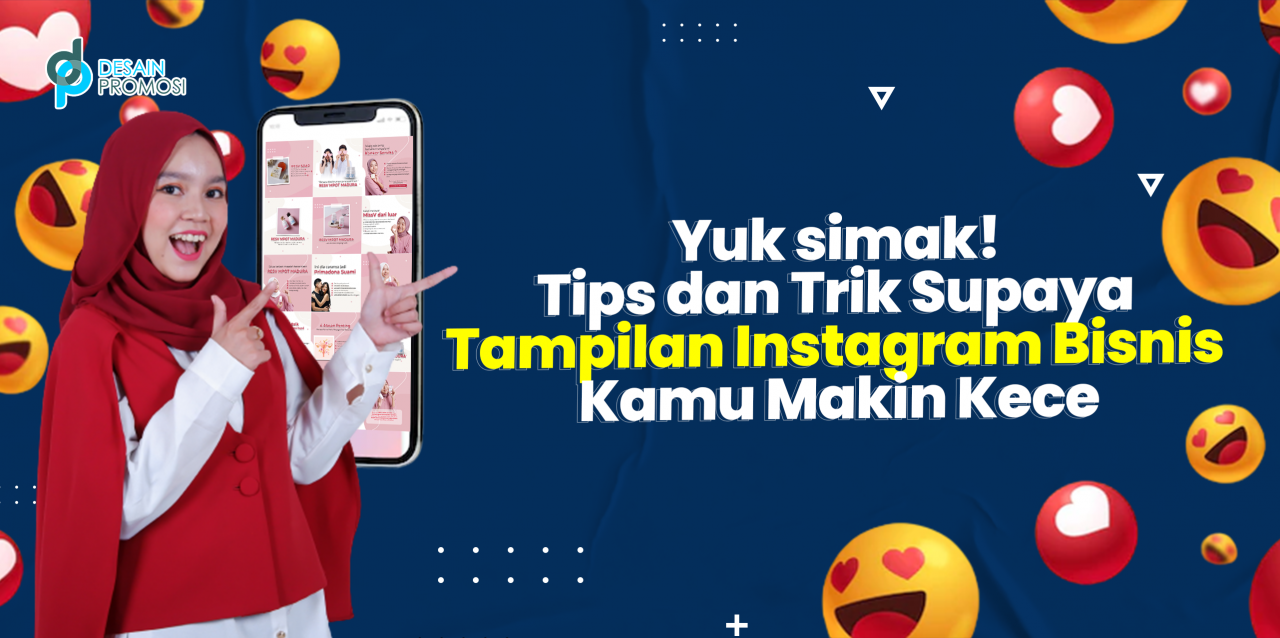 Tips dan Trik Supaya Tampilan Instagram Bisnis Kamu Makin Kece